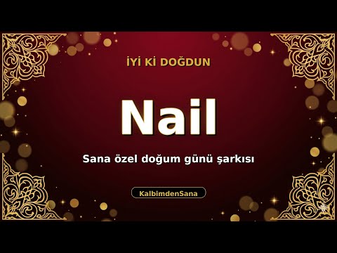 İyi Ki Doğdun Nail 🎵 Kişiye Özel Doğum Günü Şarkısı | KalbimdenSana