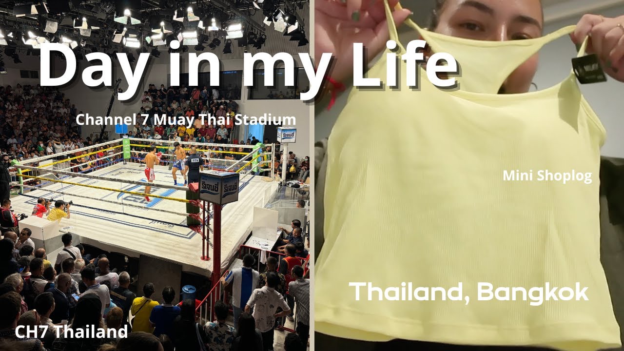 Spend a day with me living in Bangkok | Watching Muay Thai at Channel 7 ...