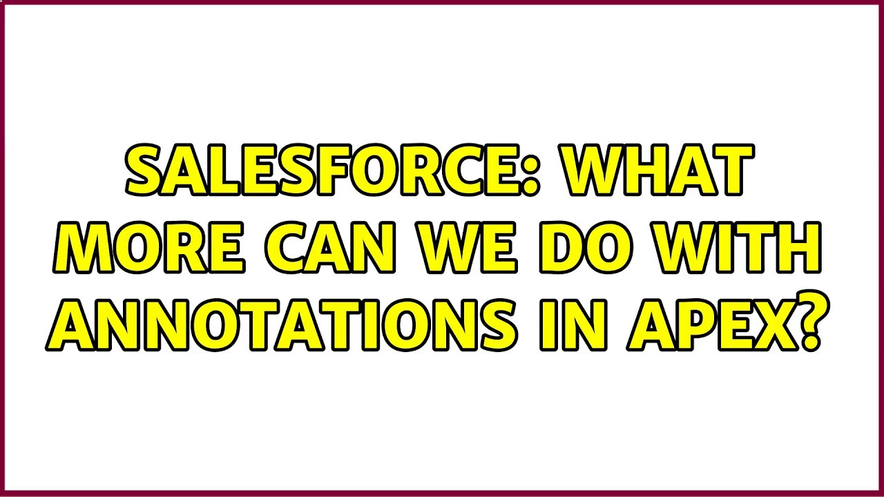 Salesforce: What more can we do with annotations in Apex? (3 Solutions!!) - YouTube