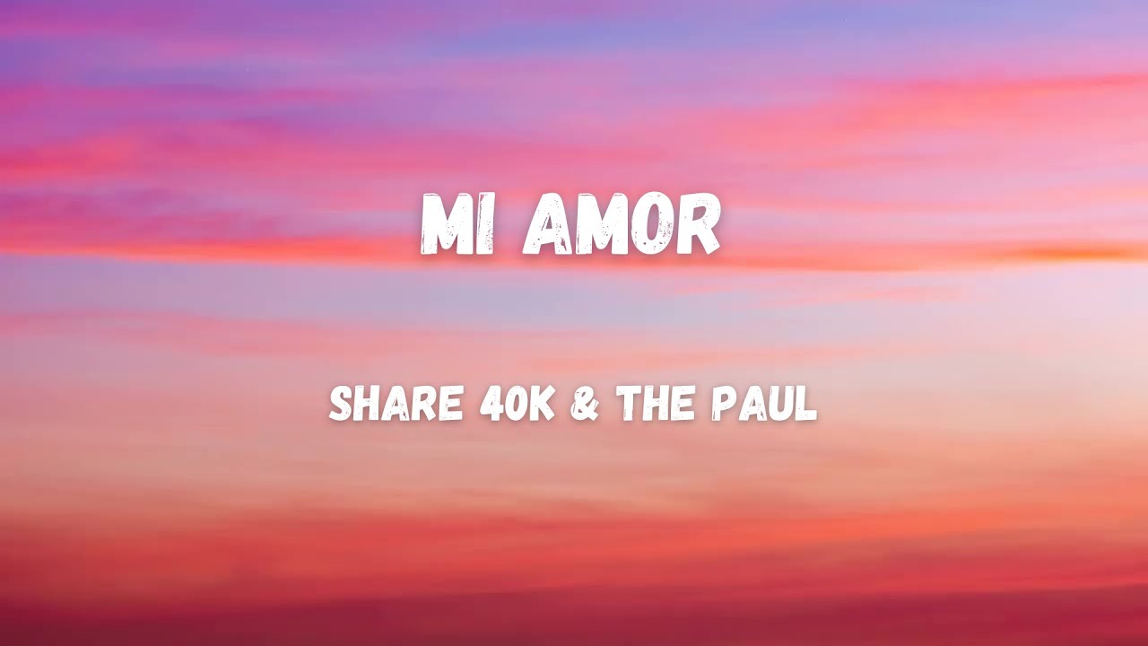 Mi Amor (Lyrics) - Sharn, 40k & The Paul - YouTube