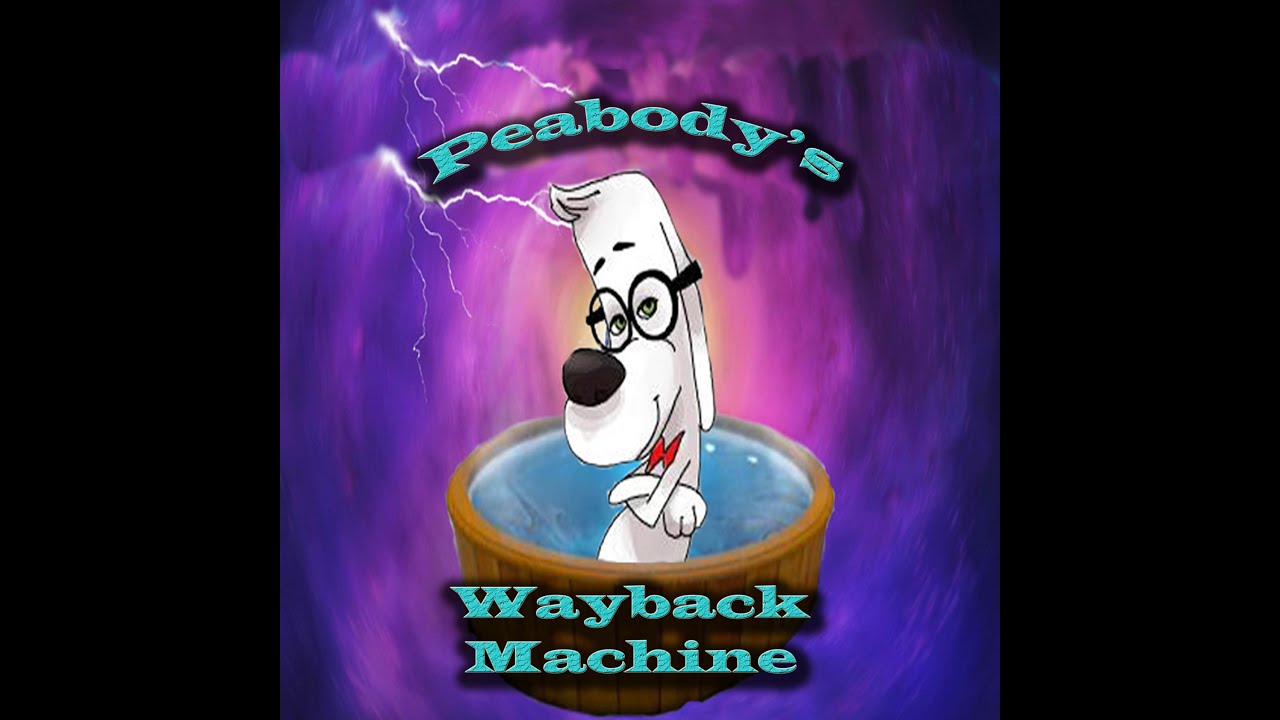 Peabody's Wayback Machine - YouTube