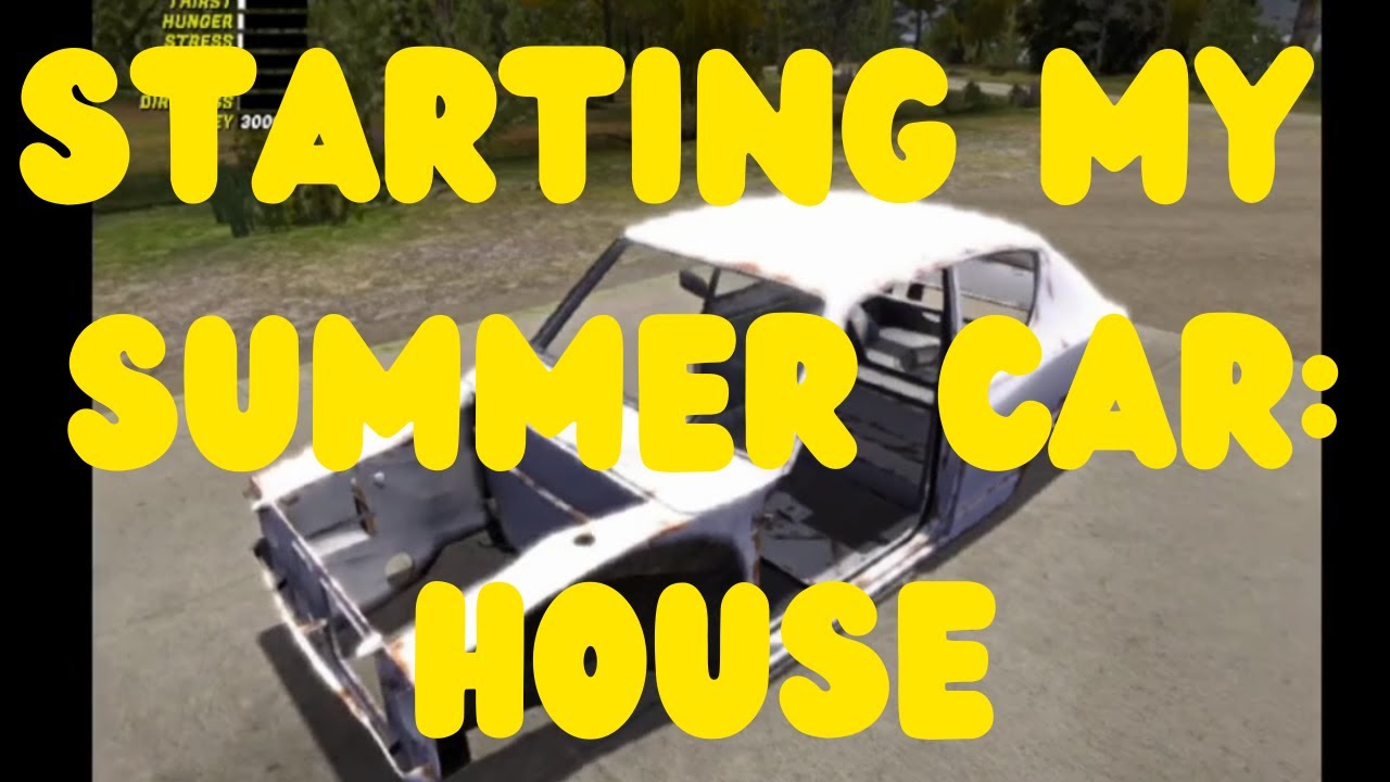 My summer car first start: house - YouTube