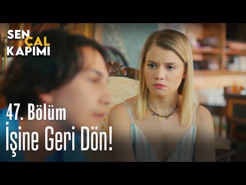 İşine geri dön... - Sen Çal Kapımı 47. Bölüm