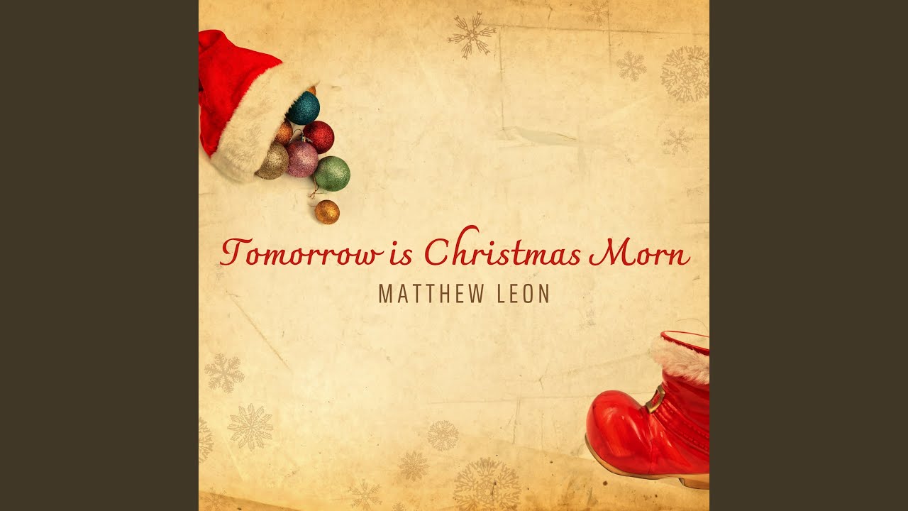 Tomorrow is Christmas Morn - YouTube