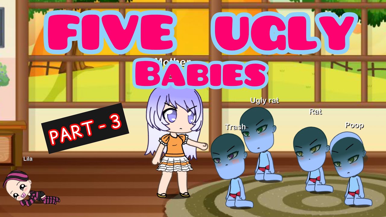 FIVE UGLY BABIES ( Part - 3 ) // Gacha Life - YouTube