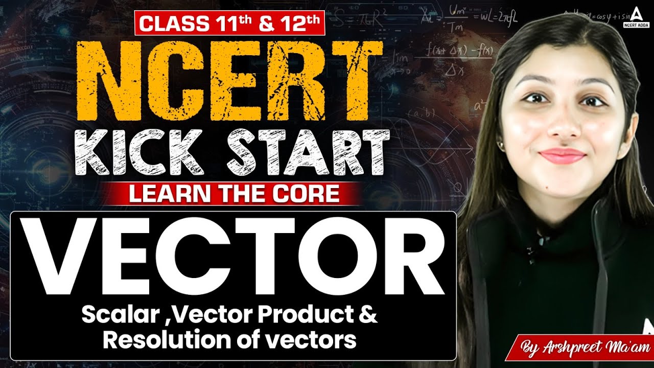 Vectors Physics Class 11th & 12th | NCERT KICKSTART | Complete Chapter ...