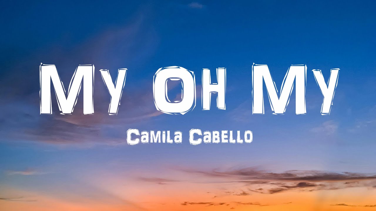 Camila Cabello - My Oh My (Lyrics) ft. DaBaby - YouTube
