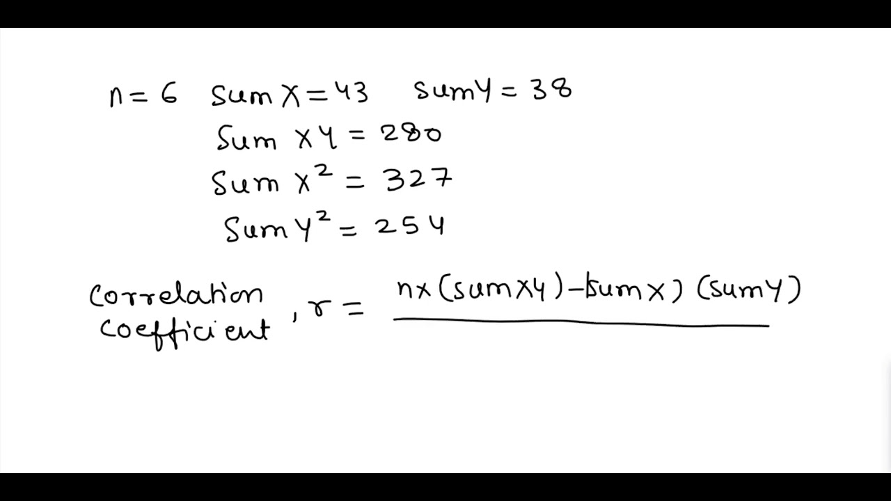 Given: n = 6, SumX = 43, SumY = 38, Sum XY = 280, SumX^2 = 327, SumY^2 ...