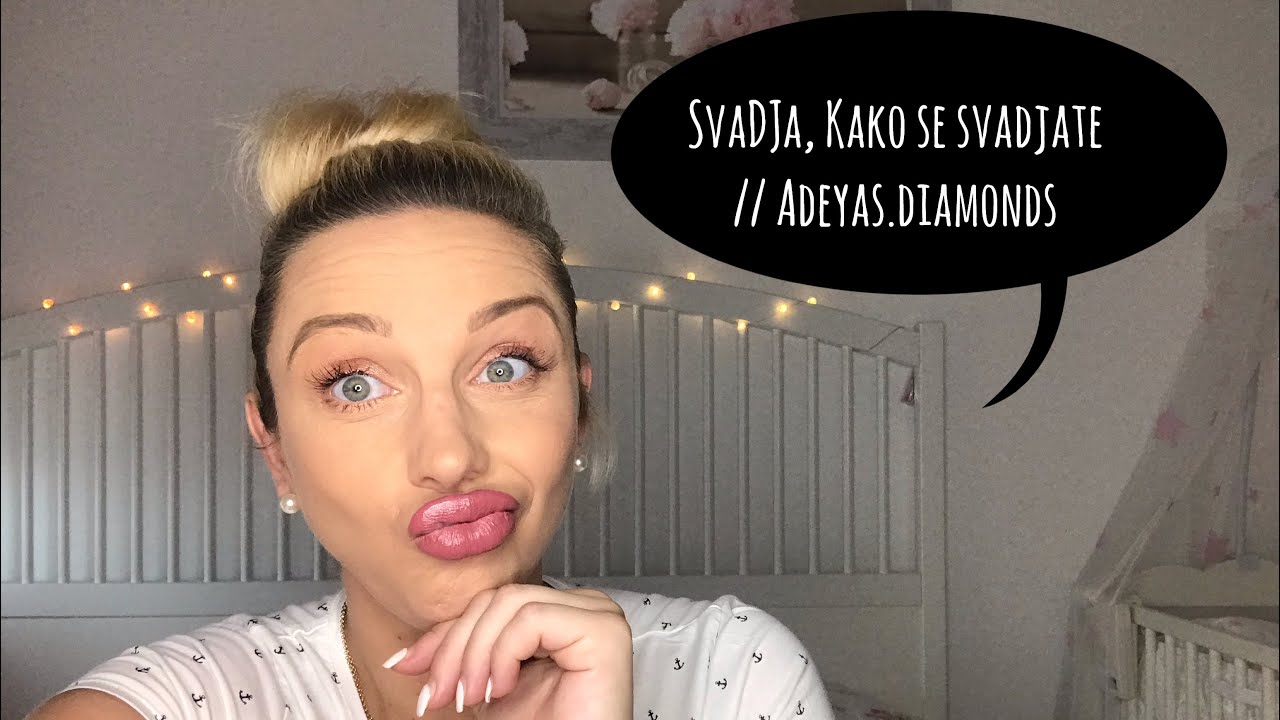 Svadja, Kako se svadjate? // Adeyas.diamonds - YouTube