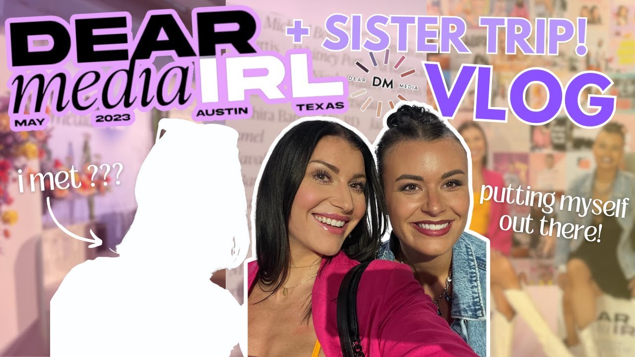 Dear Media IRL Event | Austin, TX Vlog with My Sister | Chit-Chat Girl ...