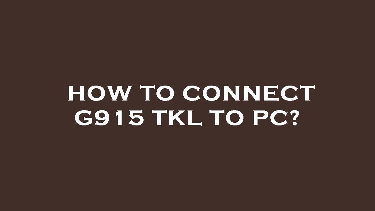 How to connect g915 tkl to pc? - YouTube