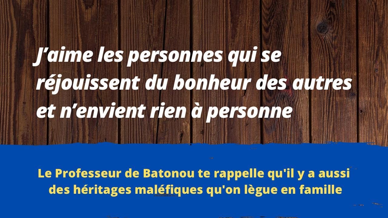 Le Professeur de Batonou te rappelle qu'il y a aussi des héritages ...