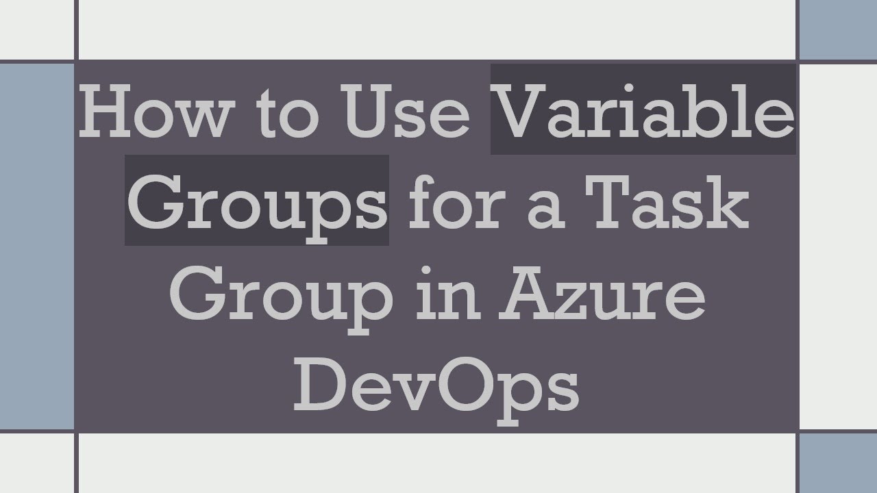 How to Use Variable Groups for a Task Group in Azure DevOps - YouTube