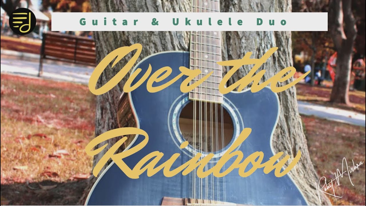 Over The Rainbow (Israel Kamakawiwoʻole) | Guitar & Ukulele Duo Tabs ...
