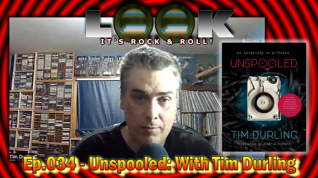 Look! It's Rock 'N' Roll Ep.034 - Unspooled: With Tim Durling - YouTube