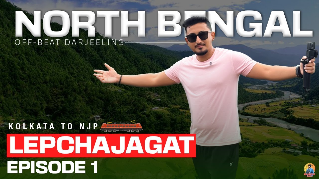Lepchajagat ️| Ep.1 | Off-Beat Darjeeling | Kolkata to NJP | Monsoon ...