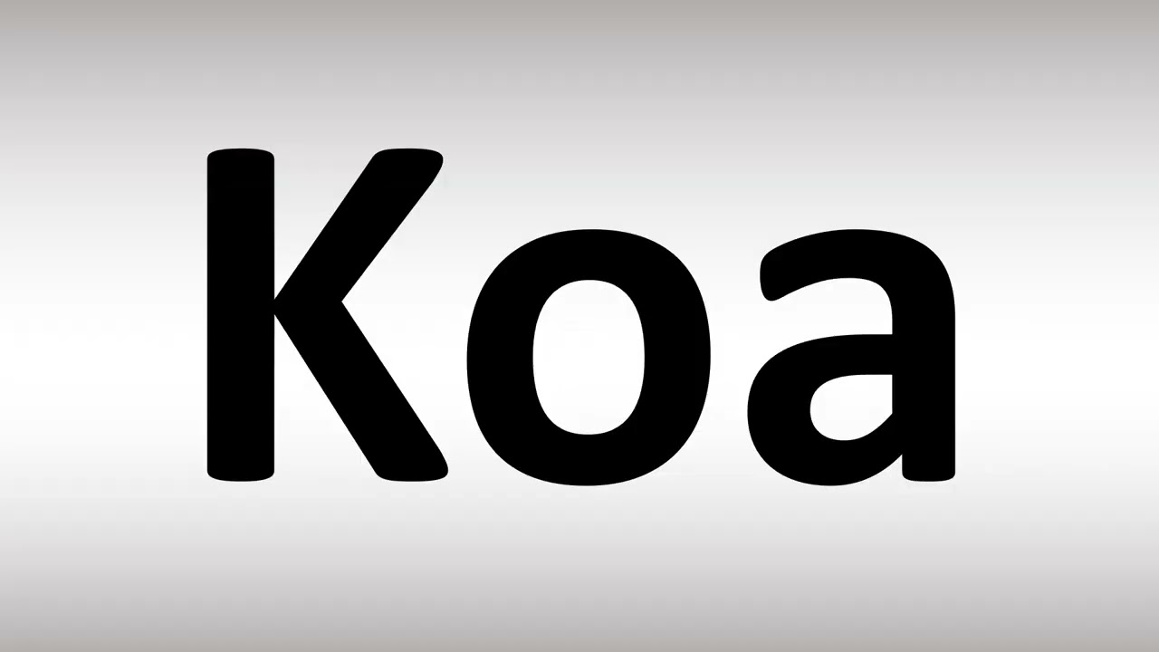 How to Pronounce Koa - YouTube