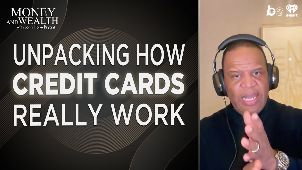 John Hope Bryant Breaks Down Cash, Charge Cards & Credit Cards – What ...