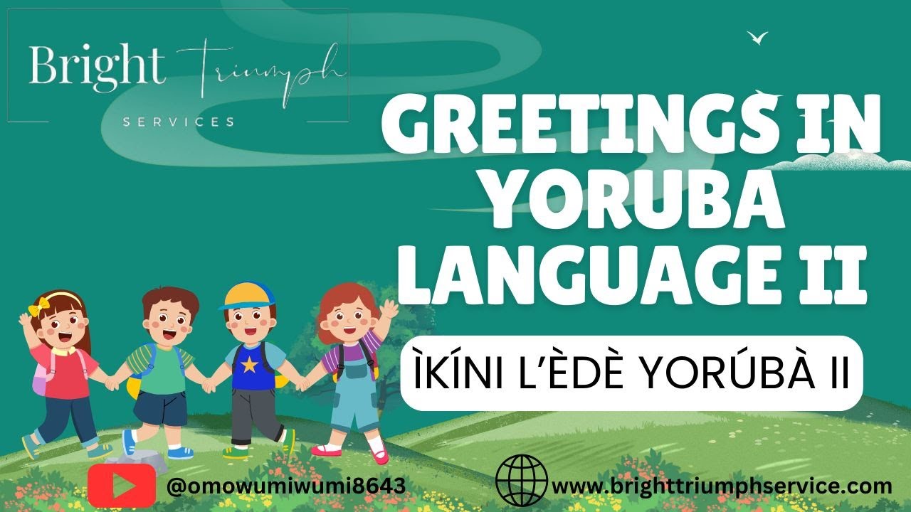 GREETINGS IN YORUBA LANGUAGE II/ÌKÍNI L’ÈDÈ YORÚBÀ II - YouTube