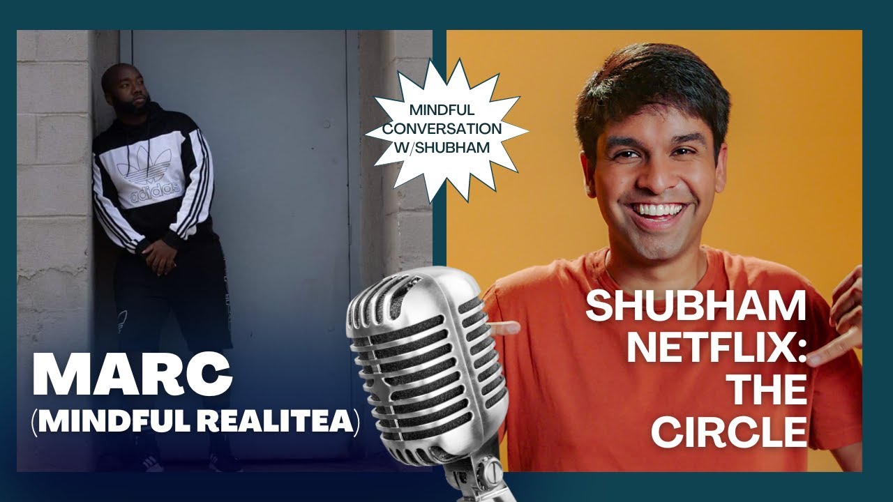 Mindful Conversation W/Shubham from Netflix: The Circle Season 1 and 5 ...