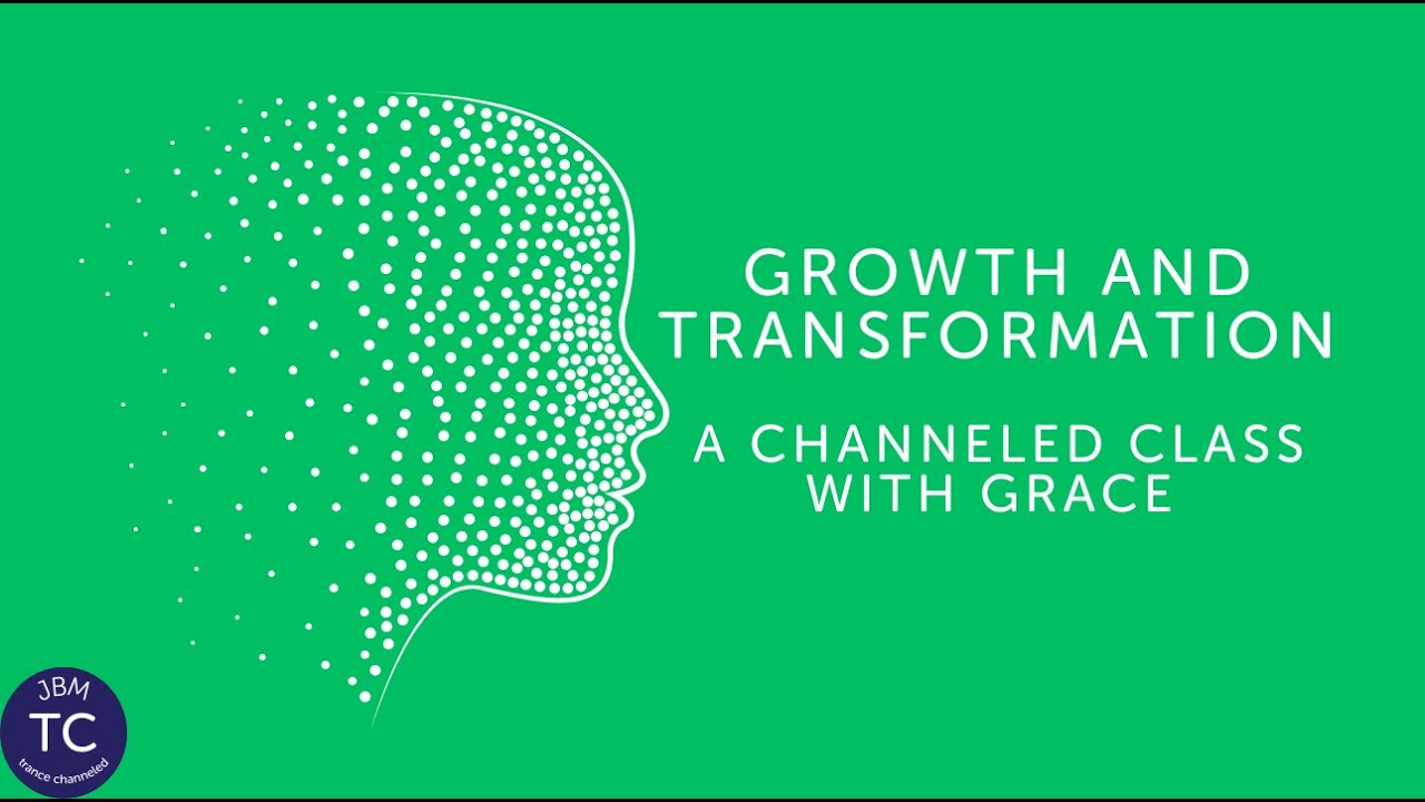 Growth and Transformation: A Channeled Class with Grace - YouTube