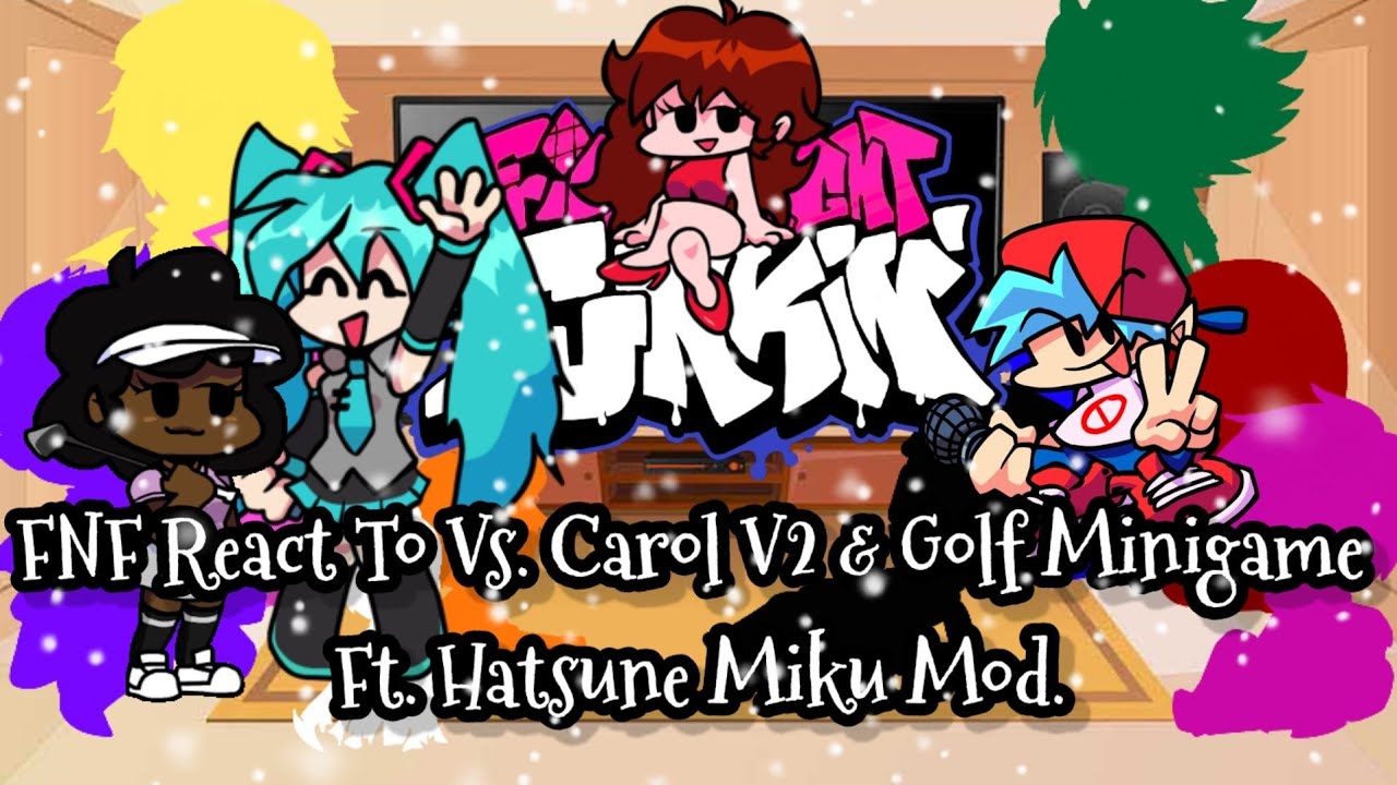 FNF React To Vs Carol V2 & Golf Minigame Ft. Hatsune Miku Mod||FRIDAY ...