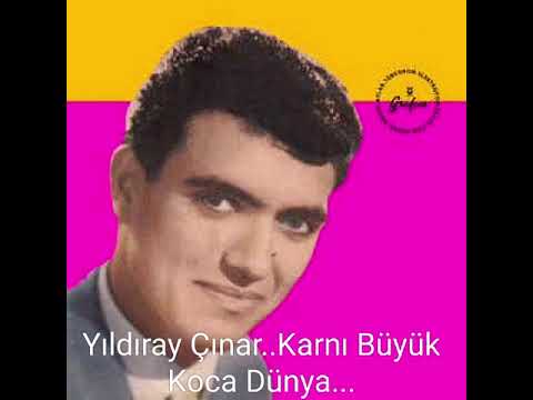 Yıldıray Çınar..Karnı Büyük Koca Dünya..