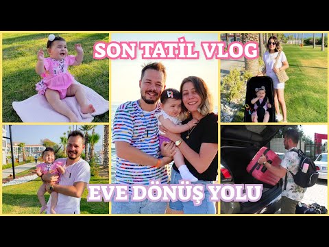 SON TATİL VLOG💜EVE DÖNÜŞ, TATİL BİTTİ🏖️KIZIMIZA KAVUŞMA ANIMIZ