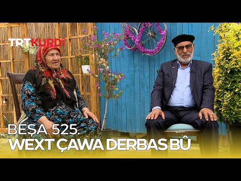 Wext Çawa Derbas Bû - Beşa 525.