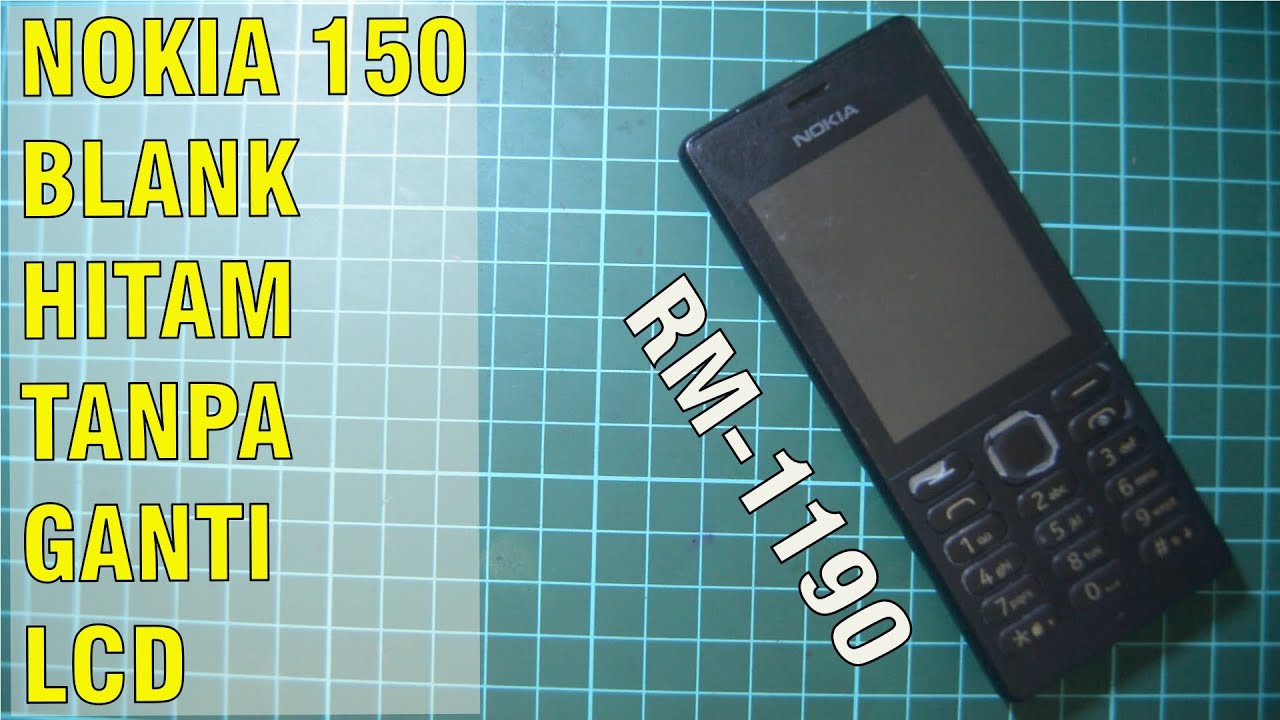 Servis Nokia 150 LCD Blank Hitam RM-1190 mudah untuk memperbaikinya ...