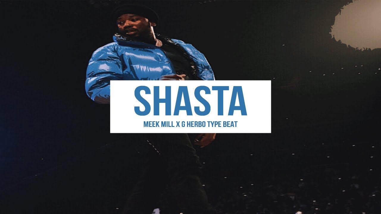 [FREE] Meek Mill x G Herbo Type Beat - "Shasta" | Free Type Beat | Trap ...