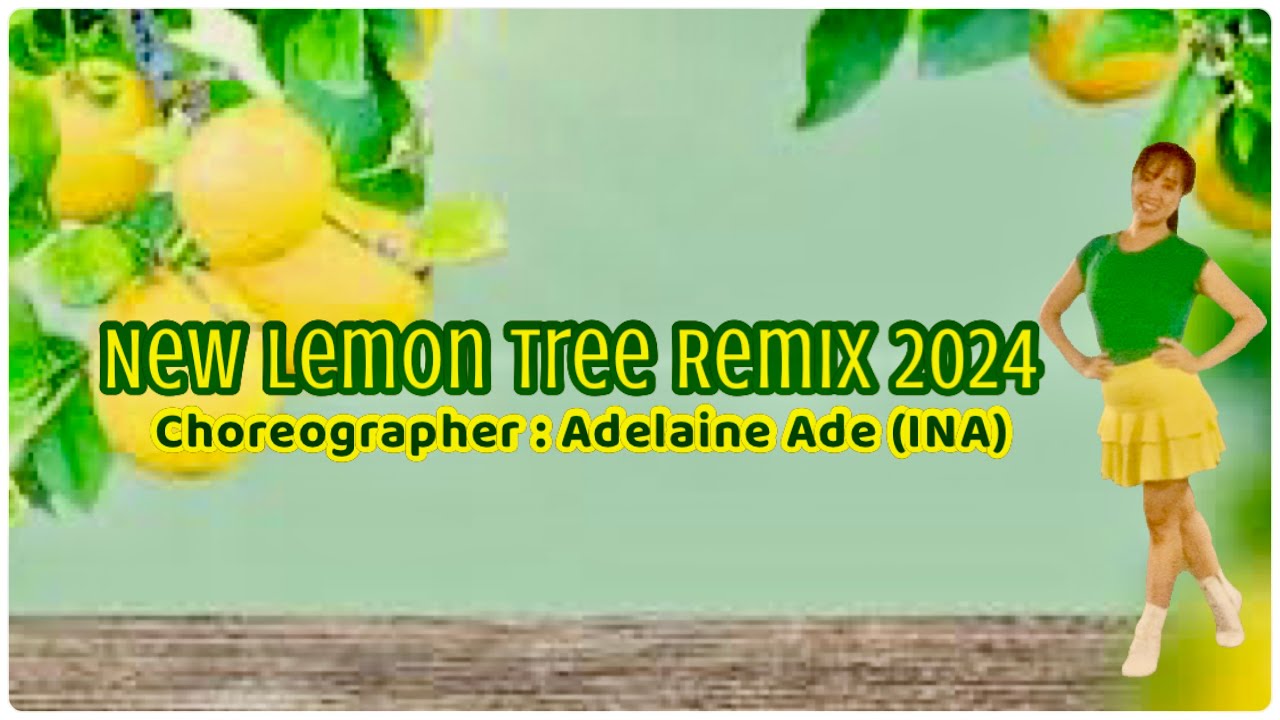 New Lemon Tree Remix 2024 - Line Dance - Choreographed by Adelaine Ade ...