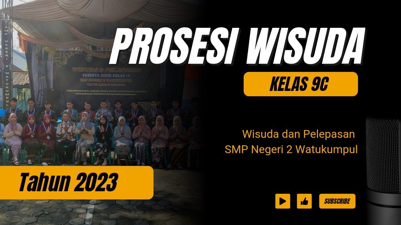 PROSESI WISUDA KELAS 9C || WISUDA DAN PELEPASAN SMP NEGERI 2 WATUKUMPUL ...