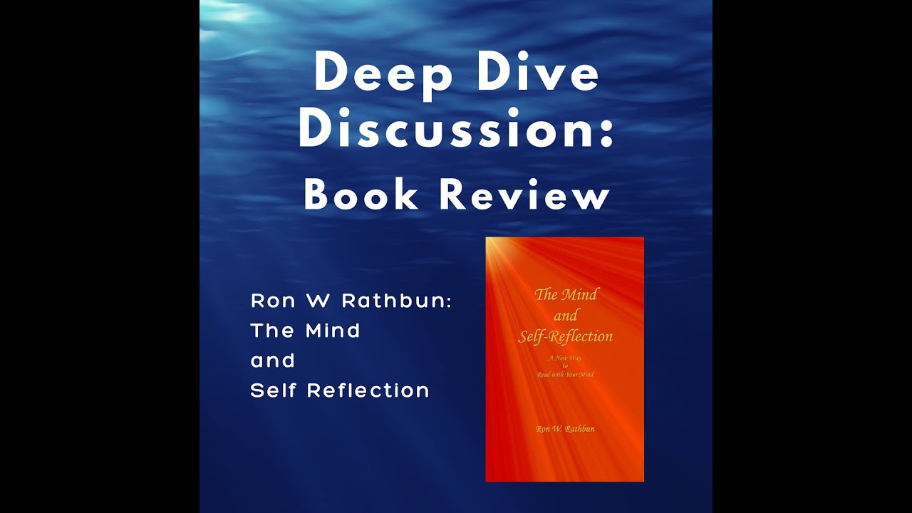 Deep Dive Discussion: Book Review, Ron W Rathbun's "The Mind and Self ...