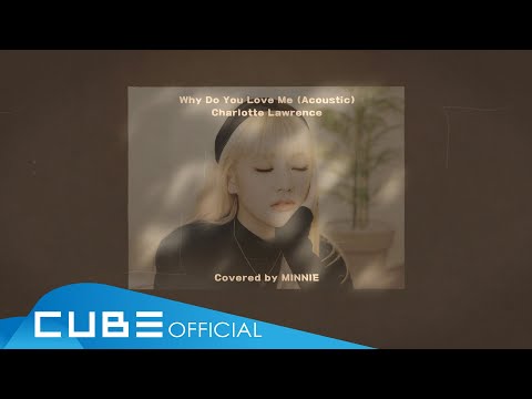 민니 of (여자)아이들 (MINNIE of (G)I-DLE) - 'Why Do You Love Me (Acoustic)' / Charlotte Lawrence (Cover)