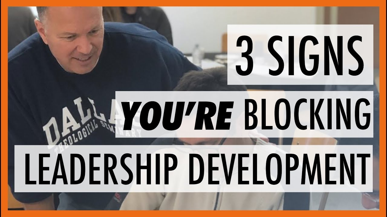 3 Signs that You are Blocking Leadership Development - YouTube