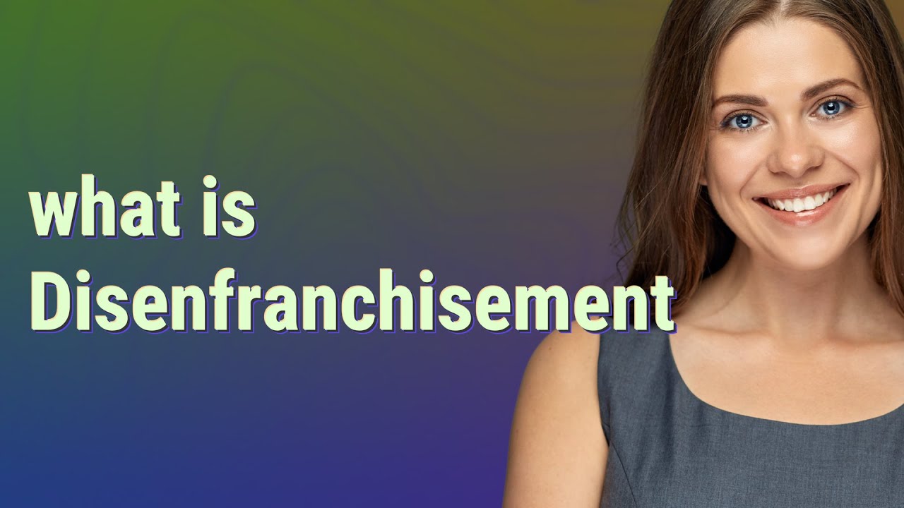 Disenfranchisement | meaning of Disenfranchisement - YouTube