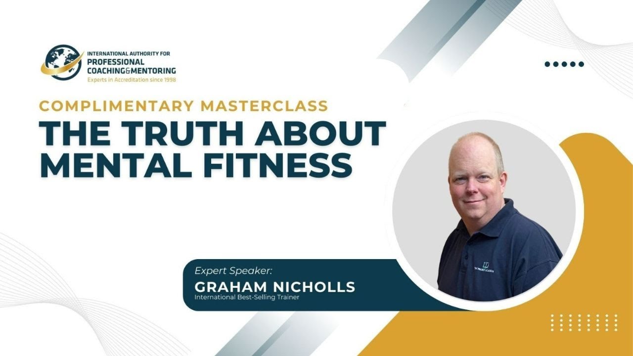 IAPC&M Masterclass: The truth about mental fitness with Graham Nicholls ...