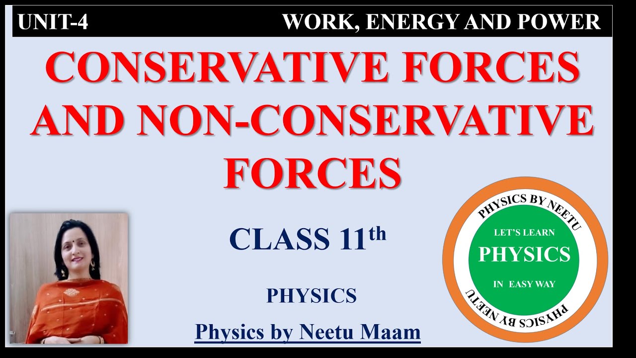 Conservative Forces and Non Conservative Forces | Unit 4 Work Energy and Power Class 11 Physics ...