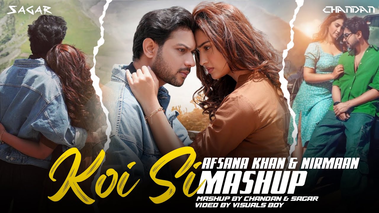 KOI SI - AFSANA KHAN & NIRMAAN (CHANDAN & SAGAR) EXCLUSIVE MASHUP - YouTube