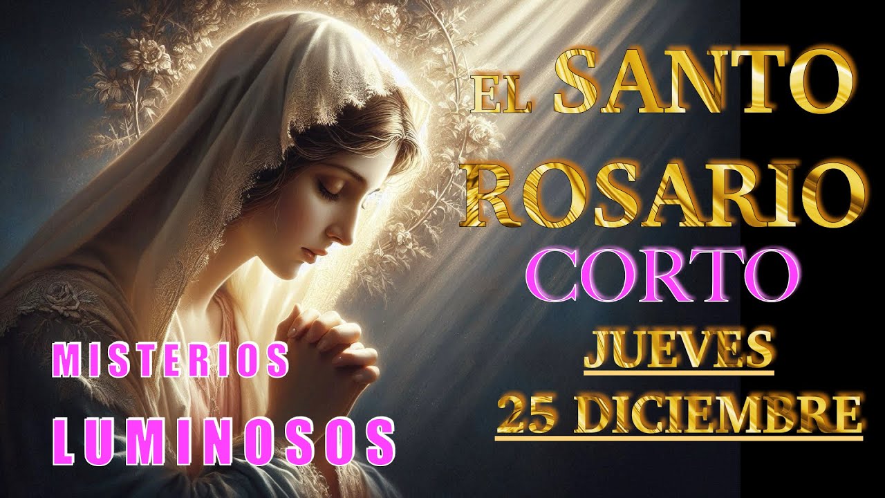 ROSARIO CORTO ️ ️ El Santo Rosario Corto de hoy JUEVES 🙏🏻🙏🏻 25 de ...
