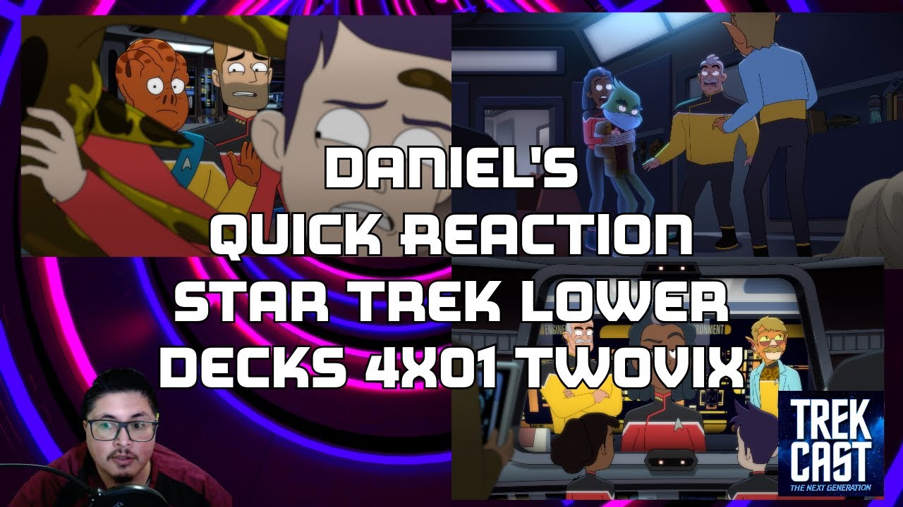 Daniel Quick Reaction Star Trek Lower Decks 401 Twovix - YouTube