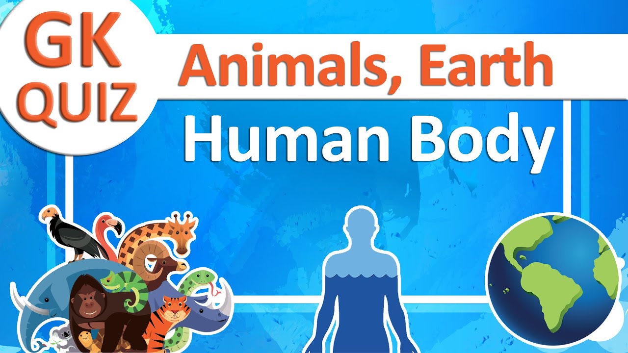 Animals, Earth & Human Body | Basic General Knowledge Questions | For ...