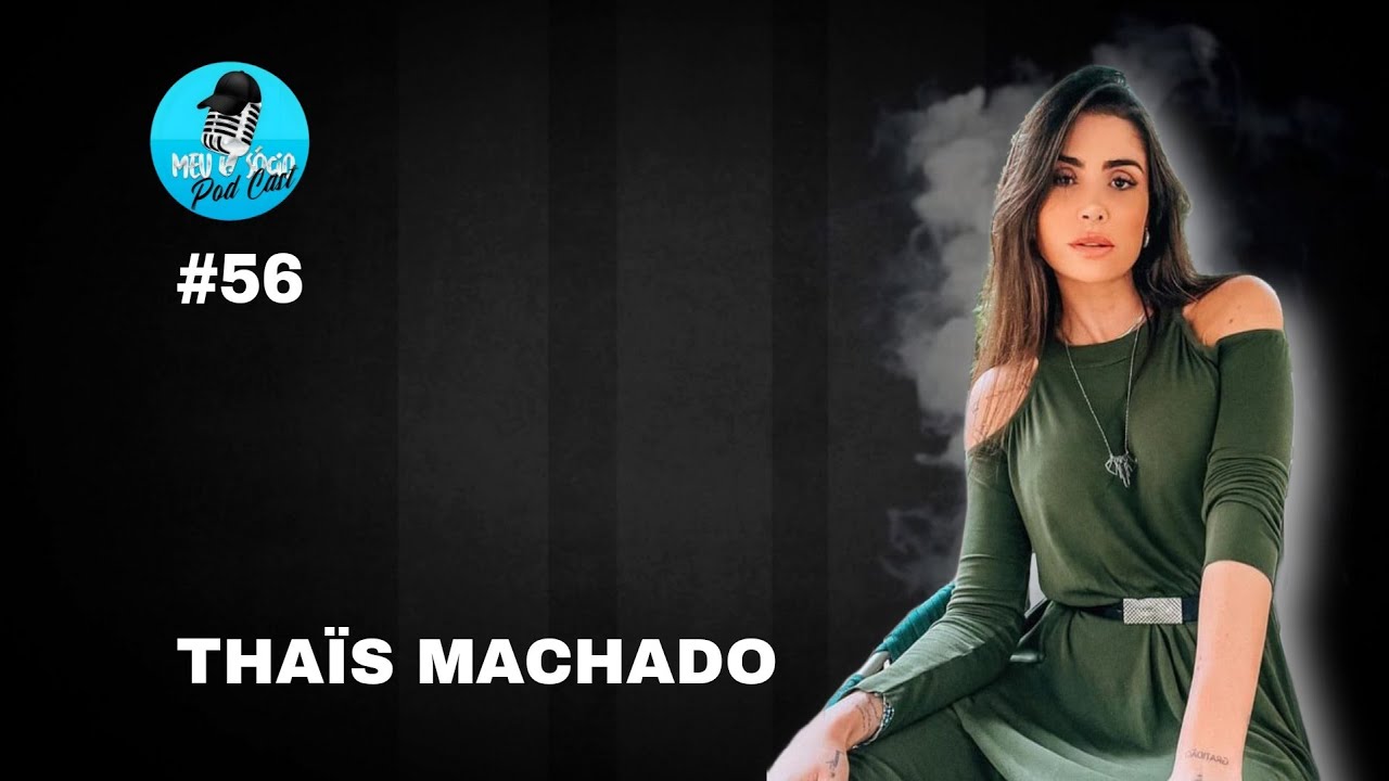 THAÏS MACHADO - Meu Sócio Podcast #56 - YouTube