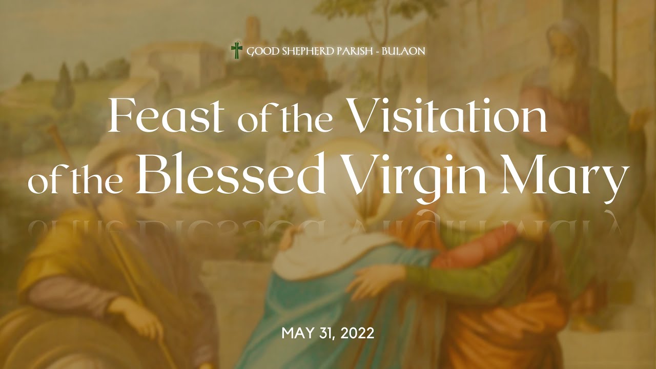May 31, 2022 - Feast of the Visitation of the Blessed Virgin Mary ...