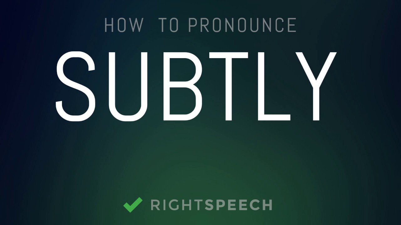 Subtly - How to pronounce Subtly - YouTube