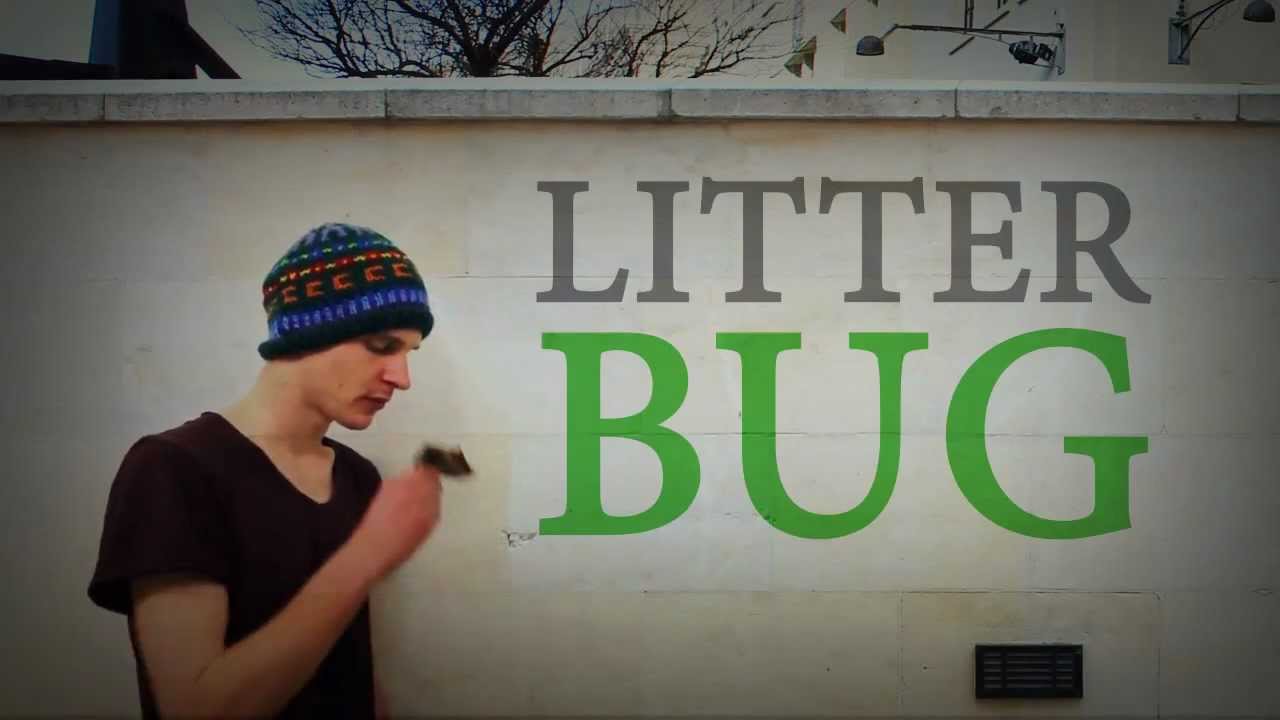 Litter Bug - YouTube