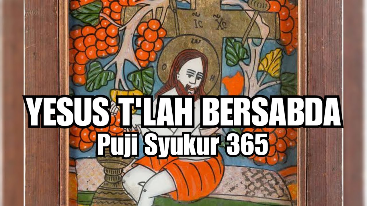 Puji Syukur No. 365 - Yesus T'lah Bersabda - YouTube