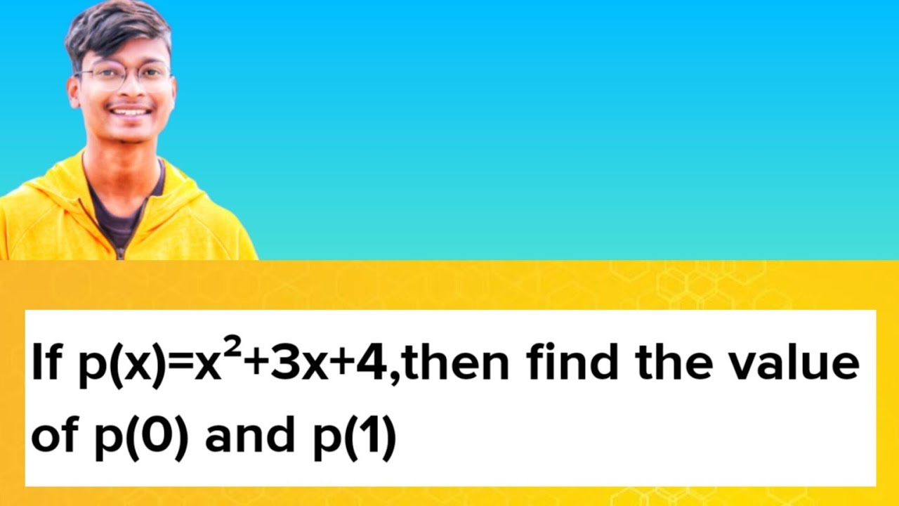 2 If P x X 2 3x 4 Then Find The Value Of P 0 And P 1