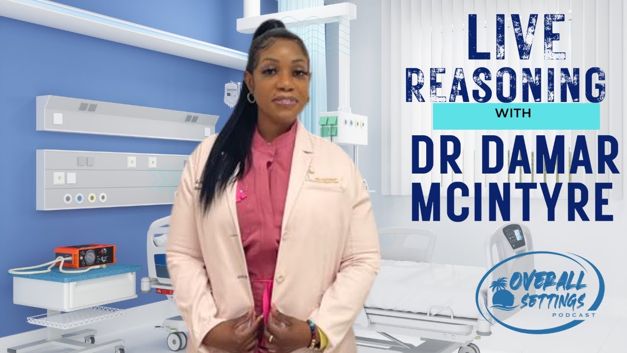 Live Reasoning with Jamaican Nurse Practioner Dr. DAMAR MCINTYRE - YouTube